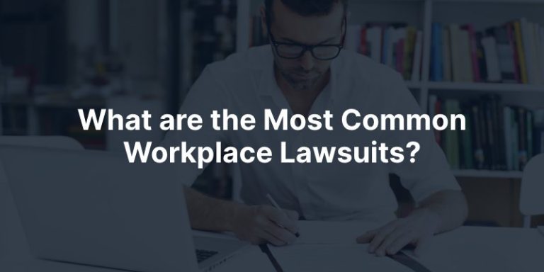 What Are The Most Common Workplace Lawsuits?