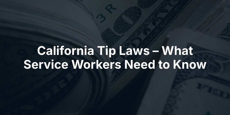 California Tip Laws - What Service Workers Need to Know | Aegis Law