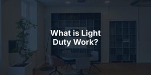 What Does Light Duty Work Mean in Workers’ Comp? | Aegis Law